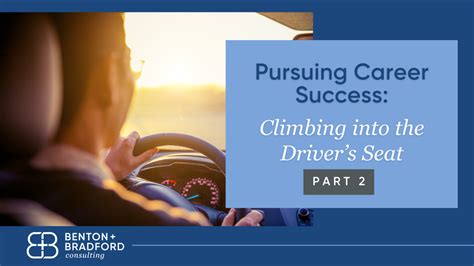 Pursuing Career Success Climbing Into The Drivers Seat Part 2