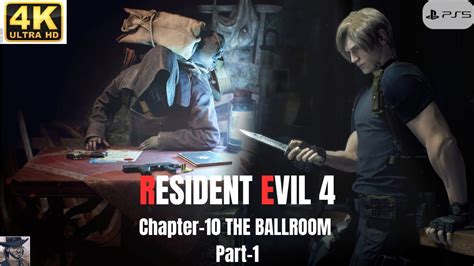 Resident Evil 4 Remake Ps5 4k 60fps Hdr Gameplay Chapter 10 The