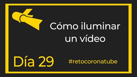 D A C Mo Iluminar Un Video Para Youtube Crea Un Canal En D As Youtube