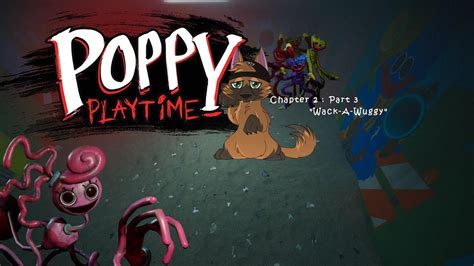 Poppy Playtime Chapter 2 Part 3 Wack A Wuggy Youtube