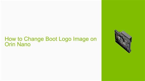 How To Change Boot Logo Image On Orin Nano Help Docs For Errors Issues On Nvidia Jetson Dev Boards