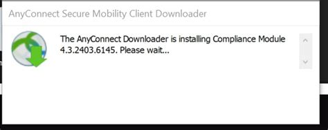 Anyconnect Downloader Is Installing Compliance Module 432403 Pop Up