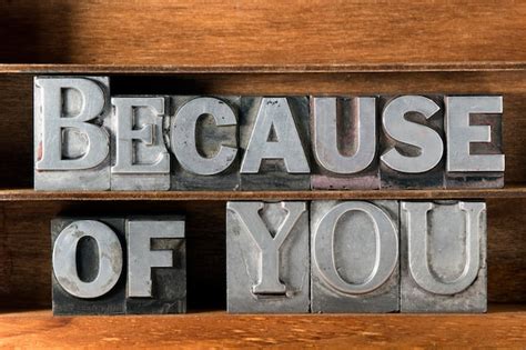 Premium Photo Because Of You Phrase Made From Metallic Letterpress