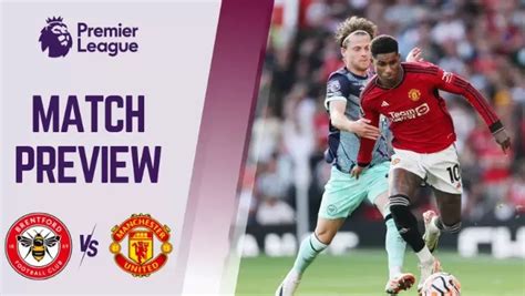 Link Live Streaming Brentford Vs Manchester United Di Liga Inggris 2024