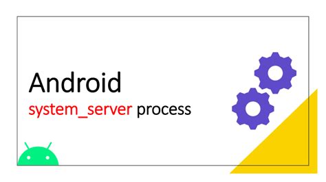 How Does The Very First Android System Process Systemserver Work