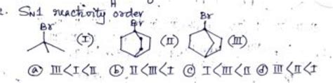 Determine The Sn1 Reactivity Order Of The Following Compounds I Terti