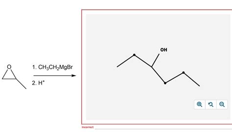 Solved 1. CH3CH2MgBr 2. H+ Incorrect | Chegg.com