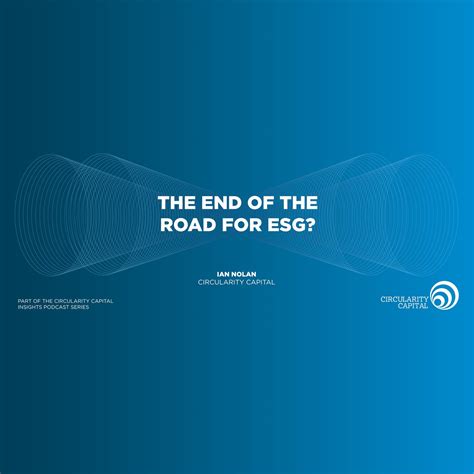 The End Of The Road For Esg Circularity Capital