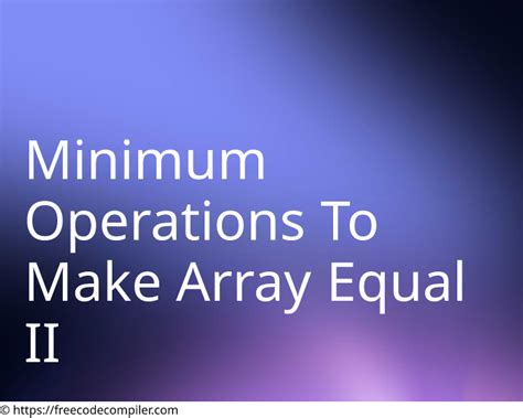Minimum Operations To Make Array Equal Ii