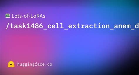 Lots Of Loras Task1486 Cell Extraction Anem Dataset · Datasets At Hugging Face