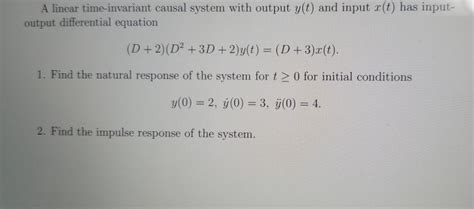 Solved A Linear Time Invariant Causal System With Output