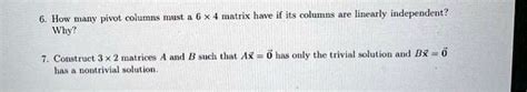 Solved How Many Pivot Columns Must A X Matrix Have If Its