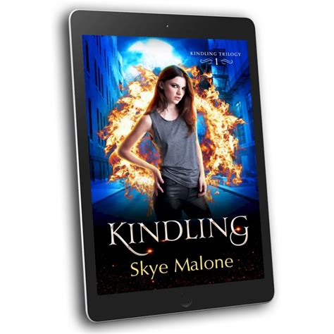 Kindling Kindling Trilogy 1 Ebook Edition Skye Malone