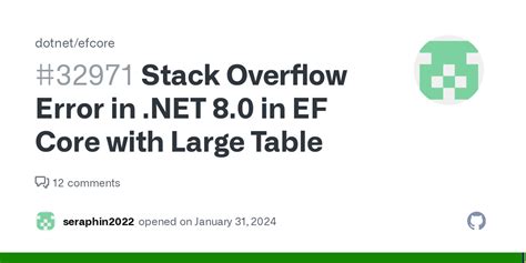 Stack Overflow Error In Net 80 In Ef Core With Large Table · Issue 32971 · Dotnetefcore · Github