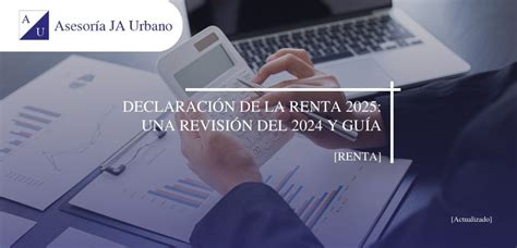 ⊛ Declarar La Renta 2025 Todo Lo Que Debes Saber