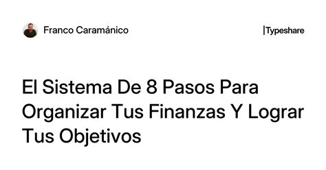 El Sistema De 8 Pasos Para Organizar Tus Finanzas Y Lograr Tus Objetivos