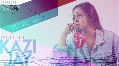 Kazi Jay Artist Mix Youtube