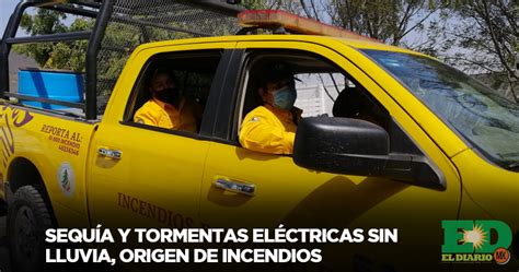 Sequía Y Tormentas Eléctricas Sin Lluvia Origen De Incendios El Diario MX