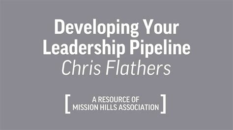 Chris Flathers Developing Your Leadership Pipeline