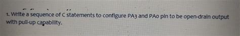 solved 1 write a sequence of statements to configure pa3