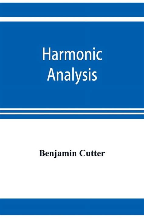 Harmonic Analysis A Course In The Analysis Of The Chords And Of The Non Harmonic Tones To Be