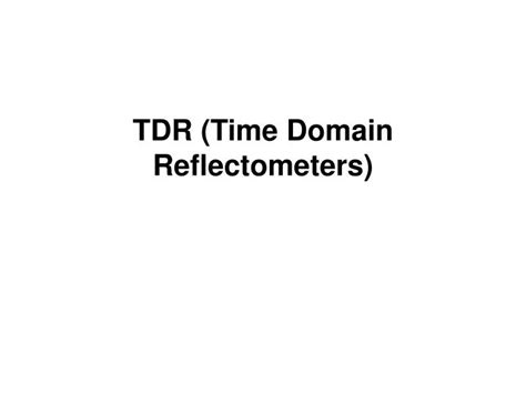 Ppt Tdr Time Domain Reflectometers Powerpoint Presentation Free Download Id 6791415