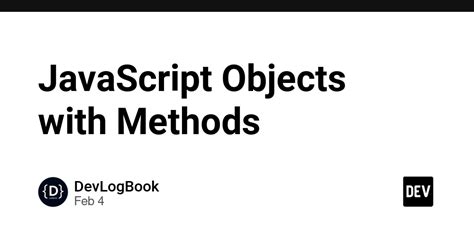 Javascript Objects With Methods Dev Community