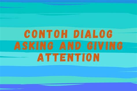 Contoh Asking And Giving Attention 55 Koleksi Gambar