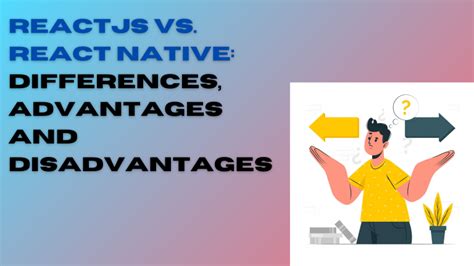 Reactjs Vs React Native Differences Advantages Disadvantages
