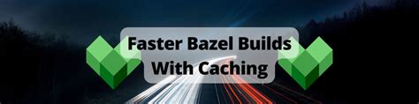 Using A Cache To Improve Bazel Build Times Earthly Blog