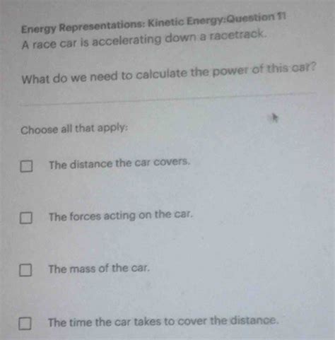 Solved Energy Representations Kinetic Energy Question 11 A Race Car Is Accelerating Down A