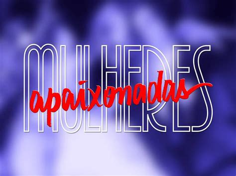 Mulheres Apaixonadas Veja O Final De Todos Os Personagens