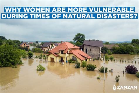 Why Are Women More Vulnerable During Times Of Natural Disasters Zam Zam Foundation Inc