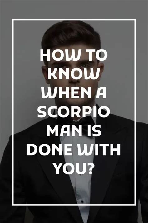 Is Your Scorpio Man Done With You 7 Clues Vekke Sind Scorpio