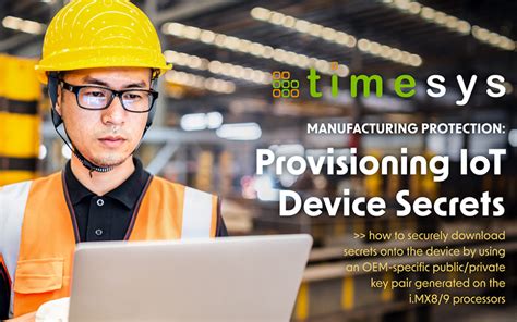 Manufacturing Protection Provisioning Iot Device Secrets Timesys