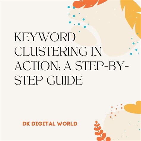 Keyword Clustering In Action A Step By Step Guide Dk Digital World