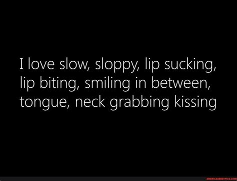 Love Slow Sloppy Lip Sucking Lip Biting Smiling In Between Tongue