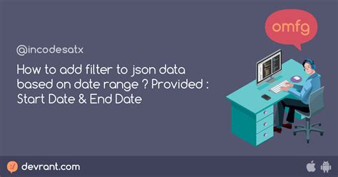 Json How To Add Filter To Json Data Based On Date Range Provided Start Date And End Date