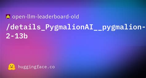 Open Llm Leaderboard Details Pygmalionai Pygmalion 2 13b · Datasets At Hugging Face