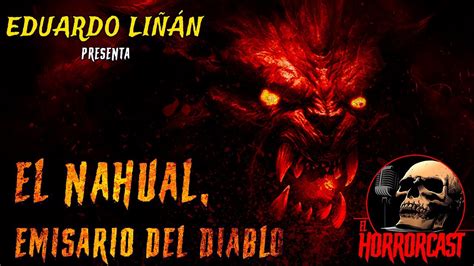 HORRORCAST EP45 EL NAHUAL EMISARIO DEL DIABLO RELATOS DE NAHUALES