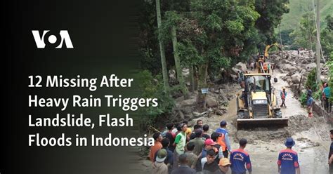 12 Missing After Heavy Rain Triggers Landslide Flash Floods In Indonesia