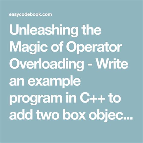 Unleashing The Magic Of Operator Overloading Write An Example Program In C To Add Two Box