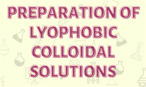 Preparation Of Lyophobic Colloidal Solutions Purechemistry