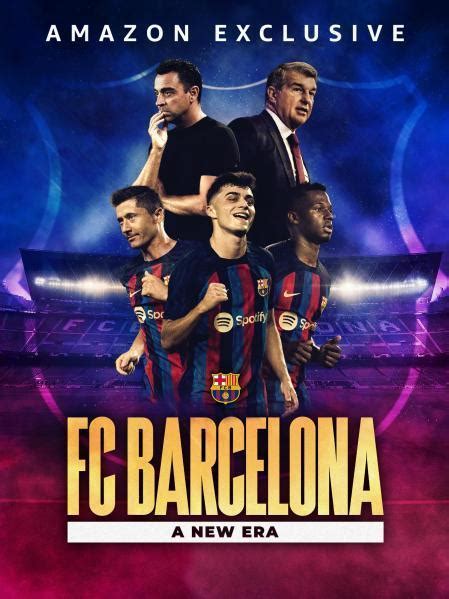 Fc Barcelona Una Nueva Era Serie De Tv 2022 Filmaffinity