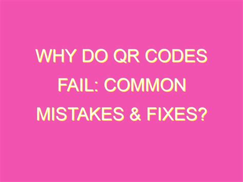Why Do QR Codes Fail Common Mistakes Fixes Kurrently