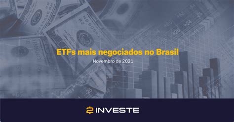 Etfs Mais Negociados No Brasil Em Novembro De 2021 2investe