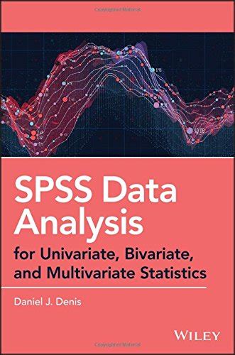 Spss Data Analysis For Univariate Bivariate And Multivariate Statistics Let Me Read