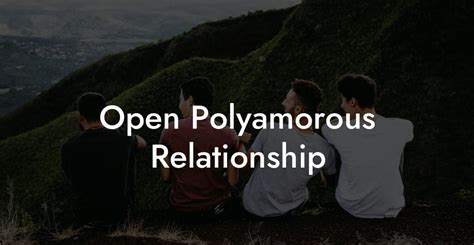 Understanding Open Polyamorous Relationship The Monogamy Experiment
