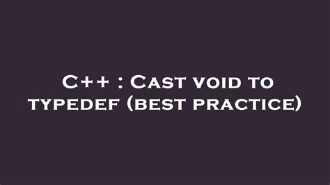 C Cast Void To Typedef Best Practice Youtube