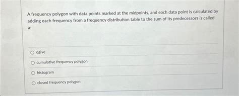 Solved A Frequency Polygon With Data Points Marked At The Midpoints And 1 Answer